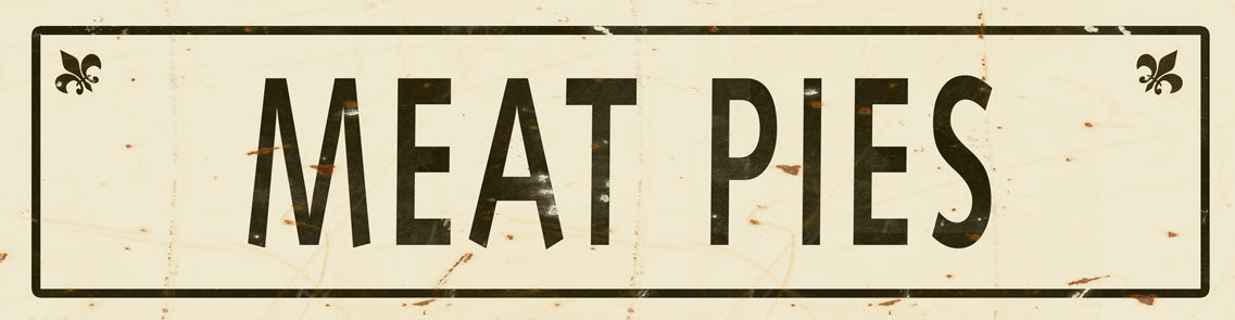 SOCA442 - 5 X 20 VINTAGE SIGN - MEAT PIES (WITH FLEUR DE LIS ...